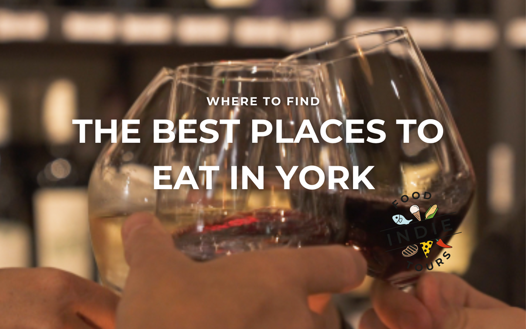 The Best Places to Eat in York – Indie Food Tours